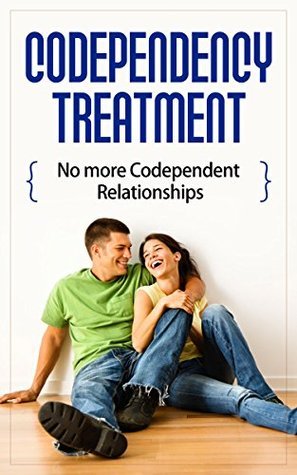 Codependency Treatment: No more Codependent Relationships by Gerald Thorne | Goodreads