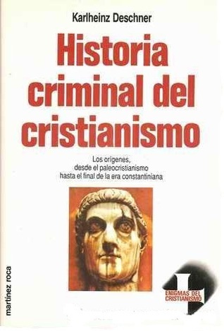 Historia criminal del cristianismo. Tomo 1: Los orígenes, desde el ...
