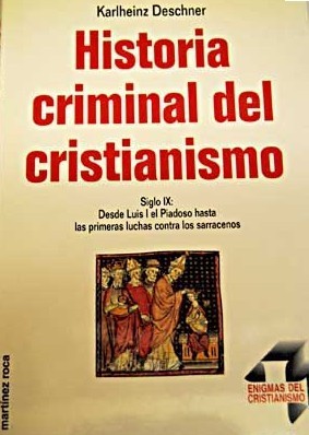 Historia criminal del cristianismo. Tomo 9: Siglo X: Desde las grandes ...