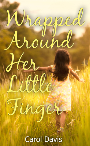 Wrapped Around Her Little Finger by Carol Davis | Goodreads