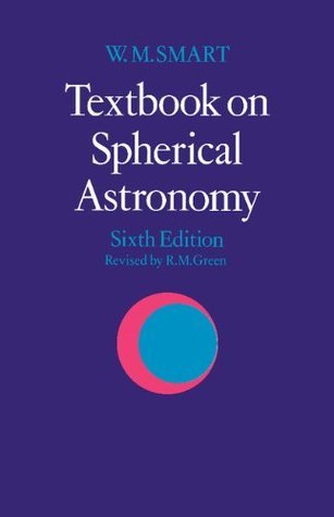 Textbook on Spherical Astronomy by William Marshall Smart | Goodreads