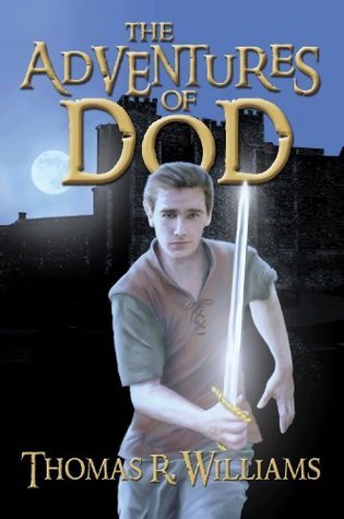 The Adventures of Dod, Book 1 by Thomas R. Williams | Goodreads