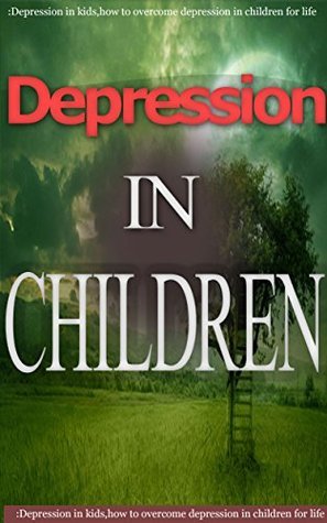 Depression in Children: Depression in kids,How to overcome Depression ...
