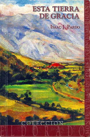 Esta tierra de gracia: imagen de Venezuela en el siglo XVI by Isaac J ...