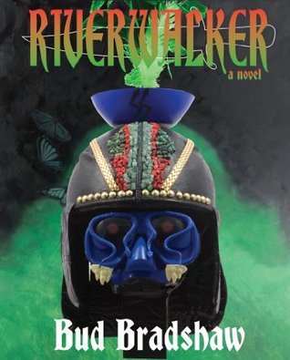 Riverwalker by Bud Bradshaw | Goodreads