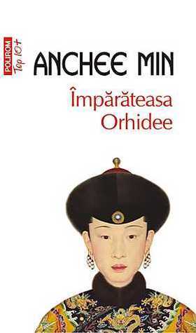 Împărăteasa Orhidee by Anchee Min | Goodreads