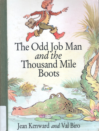 The Odd Job Man and the Thousand Mile Boots by Jean Kenward | Goodreads