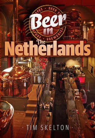 Beer in the Netherlands by Tim Skelton | Goodreads