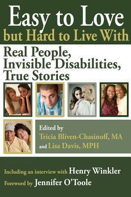 Easy to Love but Hard to Live With: Real People, Invisible Disabilities ...