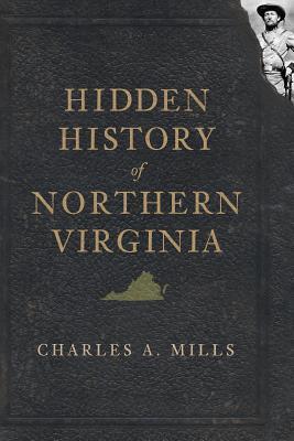 Hidden History of Northern Virginia by Charles A. Mills | Goodreads