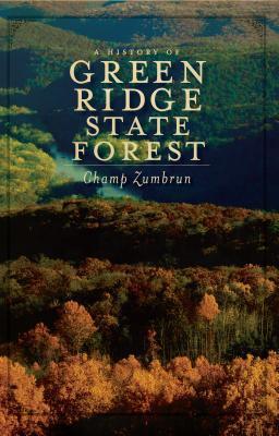 A History of Green Ridge State Forest by Champ Zumbrun | Goodreads