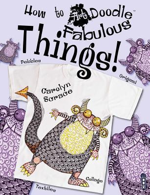 Fabulous Things! (How to Art Doodle) by Carolyn Scrace | Goodreads