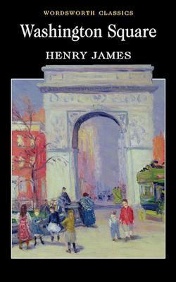 Washington Square (Wordsworth Classics) by Henry James | Goodreads