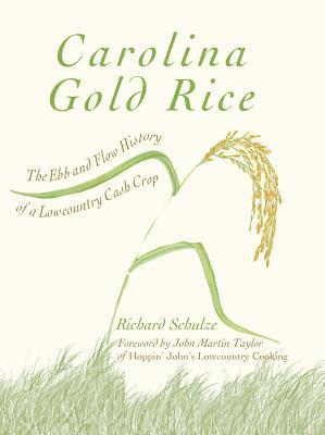 Carolina Gold Rice:: The Ebb and Flow History of a Lowcountry Cash Crop ...