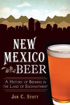 New Mexico Beer:: A History of Brewing in the Land of Enchantment by ...