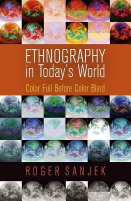 Ethnography in Today's World: Color Full Before Color Blind by Roger ...