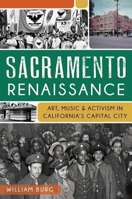 Sacramento Renaissance:: Art, Music and Activism in California's ...