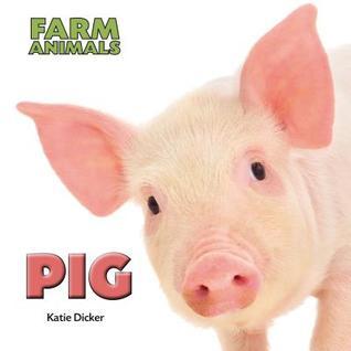 Pig (Farm Animals) by Katie Dicker | Goodreads