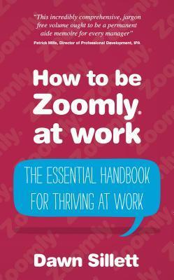 How to be Zoomly at work: The Essential Handbook For Thriving At Work ...
