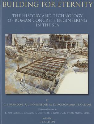 Building for Eternity: The History and Technology of Roman Concrete ...