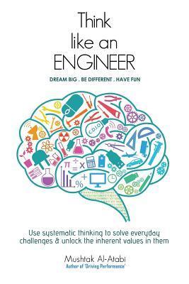 Think Like an Engineer: Use systematic thinking to solve everyday ...