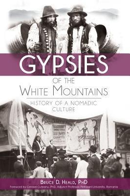 Gypsies of the White Mountains:: History of a Nomadic Culture by Bruce ...