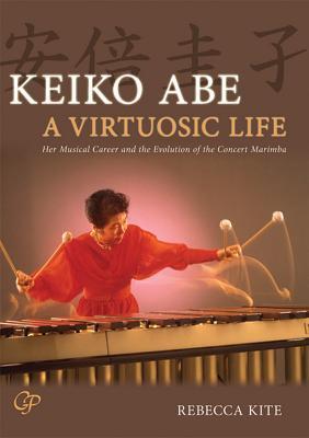 Keiko Abe -- A Virtuosic Life: Her Musical Career and the Evolution of ...
