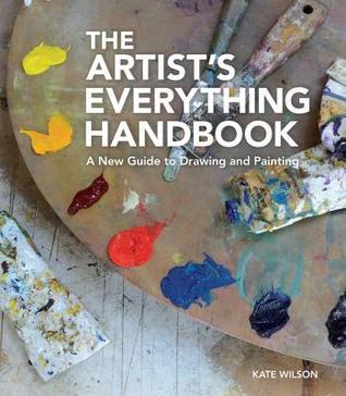 The Artist's Everything Handbook: A New Guide to Drawing and Painting ...