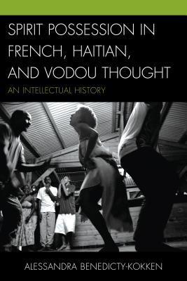 Spirit Possession in French, Haitian, and Vodou Thought: An ...