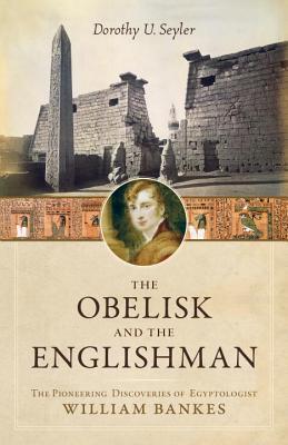 The Obelisk and the Englishman: The Pioneering Discoveries of ...