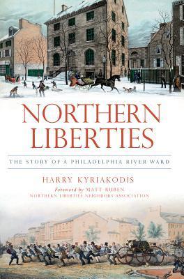 Northern Liberties: The Story of a Philadelphia River Ward by Harry ...