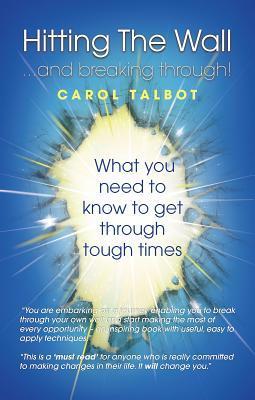 Hitting the Wall and Breaking Through by Carol Talbot | Goodreads