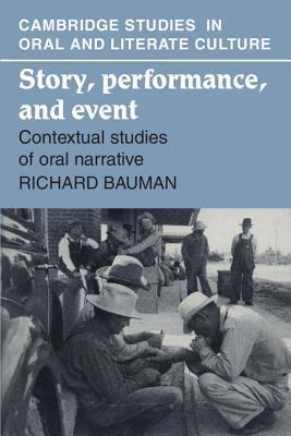Story, Performance, and Event: Contextual Studies of Oral Narrative by ...