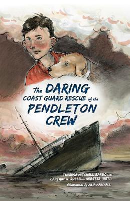 The Daring Coast Guard Rescue of the Pendleton Crew by Theresa Mitchell ...