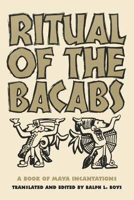 Ritual of the Bacabs: A Book of Maya Incantations (Volume 77) by Ralph ...