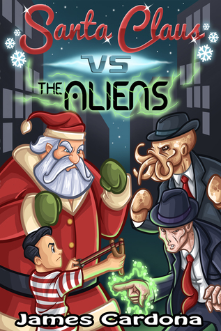 Santa Claus vs The Aliens by James Cardona | Goodreads
