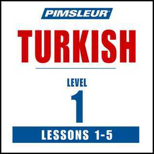 Pimsleur Turkish Level 1 Lessons 1-5 MP3: Learn to Speak and Understand ...