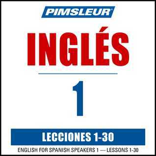 Pimsleur English for Spanish Speakers Level 1: Learn to Speak and Understand English as a Second ...