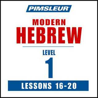 Pimsleur Hebrew Level 1 Lessons 16-20 MP3: Learn to Speak and ...