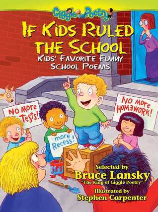 If Kids Ruled the School: Kids' Favorite Funny School Poems by Bruce ...