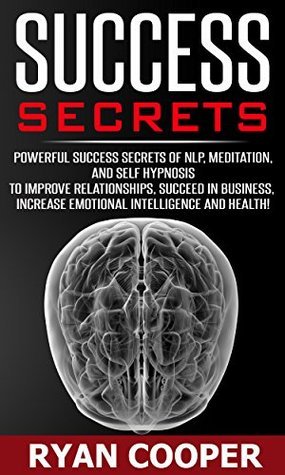 Success Secrets: Powerful Success Secrets Of NLP, Meditation, And Self ...