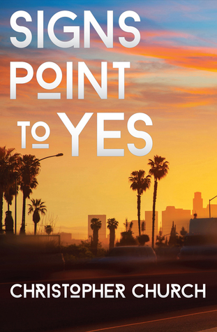Signs Point to Yes by Christopher Church | Goodreads