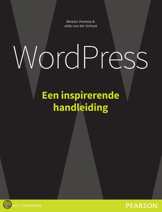 WordPress: een inspirerende handleiding by Wouter Postma | Goodreads
