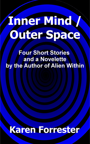 Inner Mind/Outer Space: Four Short Stories and a Novelette by the ...