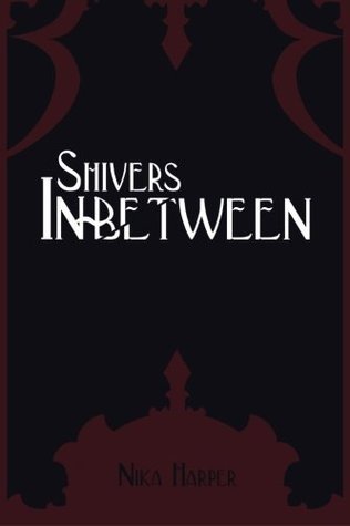 Shivers In-Between by Nika Harper | Goodreads