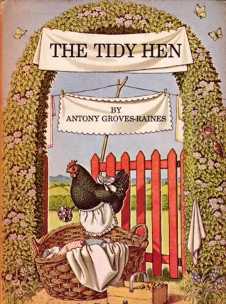 The Tidy Hen by Antony Groves-Raines | Goodreads