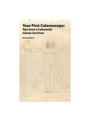 Your First Colonoscopy: Tips from a Colorectal Cancer Survivor by ...