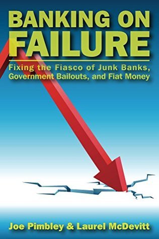 Banking on Failure: Fixing the Fiasco of Junk Banks, Government ...