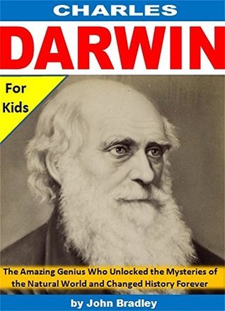 Charles Darwin for Kids: The Amazing Genius Who Unlocked the Mysteries ...