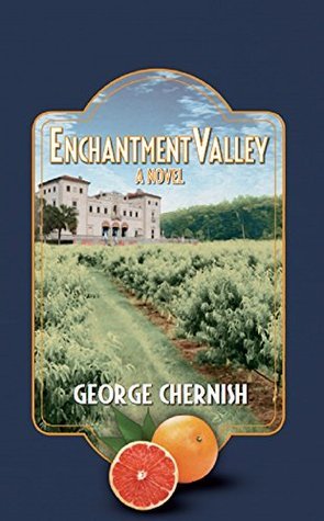Enchantment Valley: A Novel by George Chernish | Goodreads